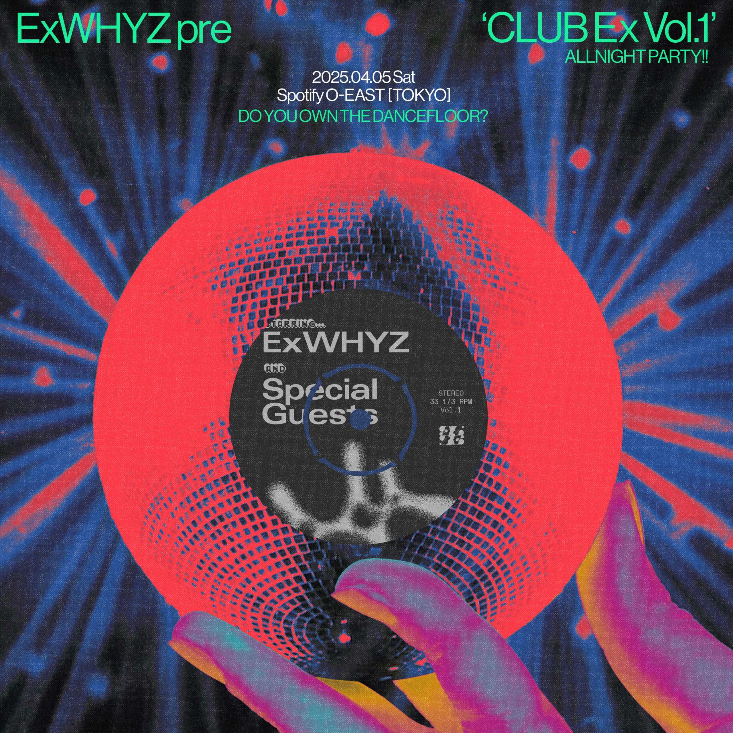 ExWHYZ will hold their biggest ever all-night event ‘CLUB Ex Vol.1’ at ...